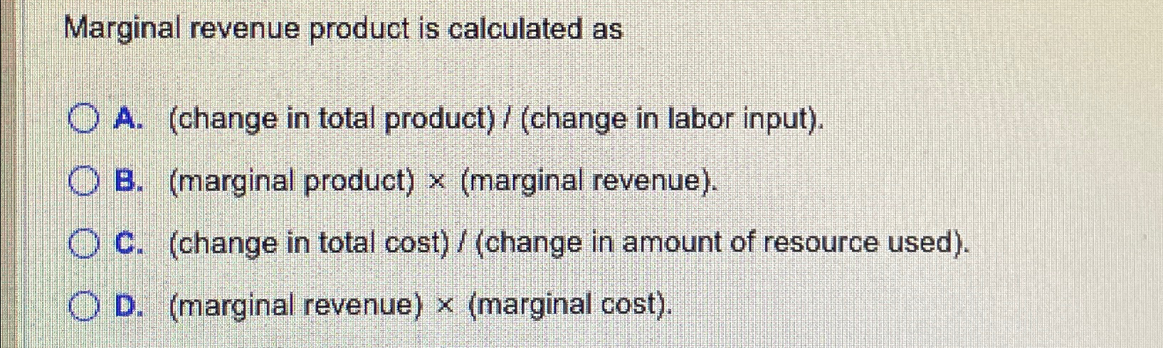 Solved Marginal revenue product is calculated asA. (change | Chegg.com