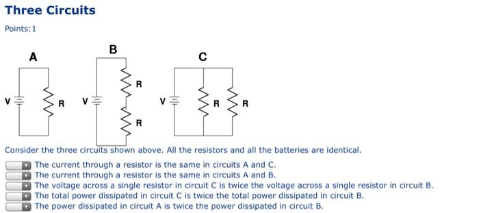 Solved Three Circuits Points: 1 B A с Consider the three | Chegg.com