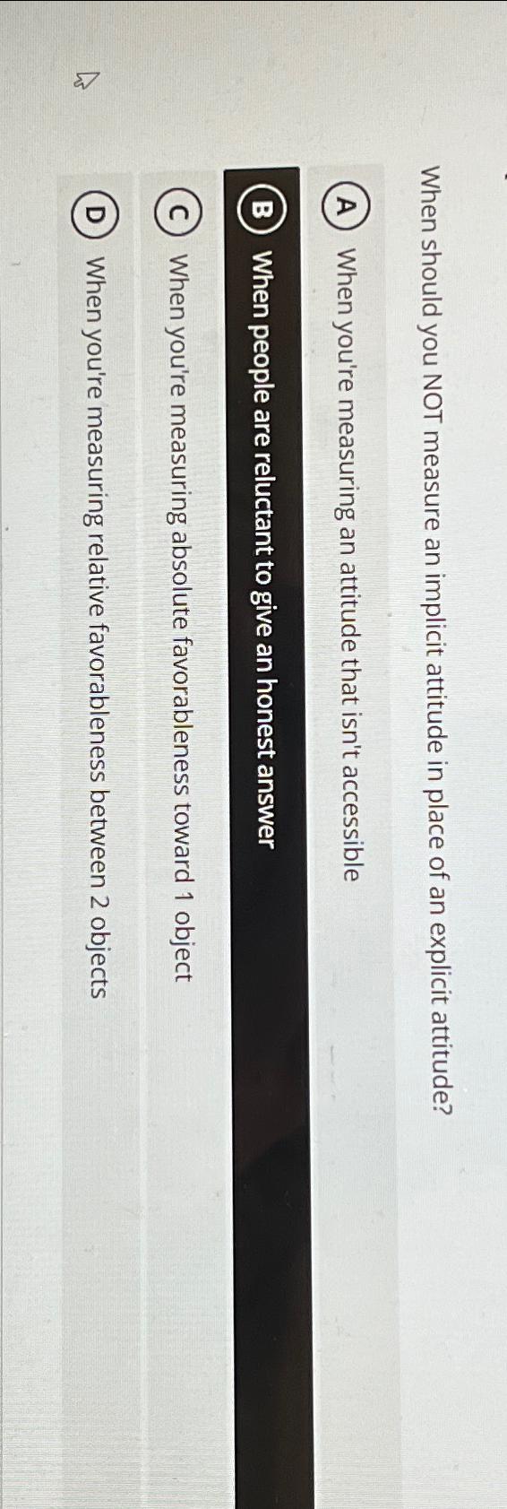 Solved When should you NOT measure an implicit attitude in | Chegg.com