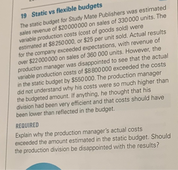 Solved 19 Static vs flexible budgets The static budget for | Chegg.com