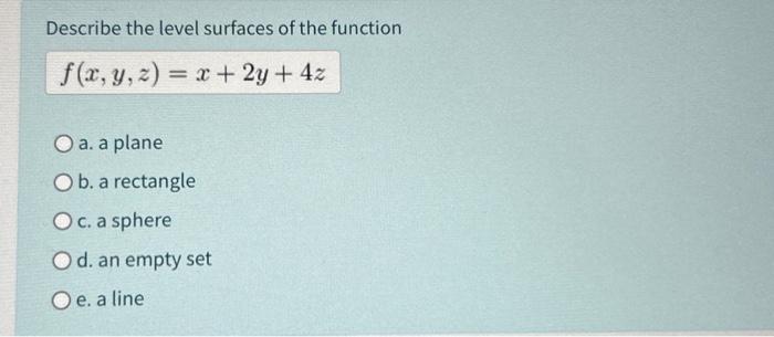Solved Describe the level surfaces of the function | Chegg.com