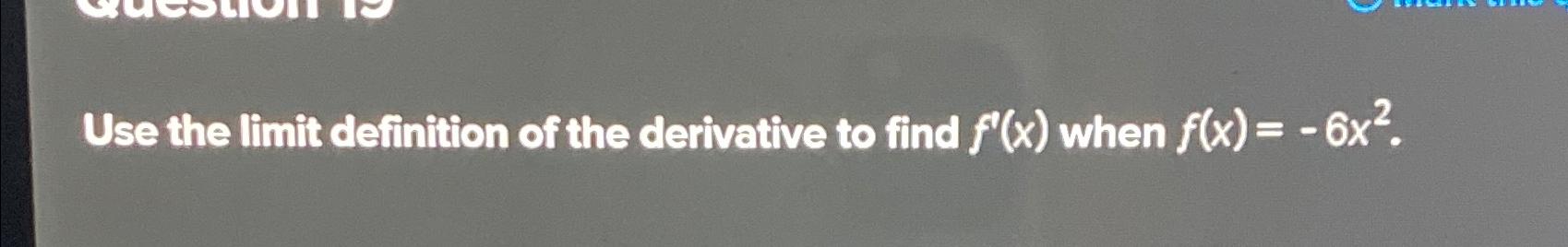 Solved Use the limit definition of the derivative to find | Chegg.com