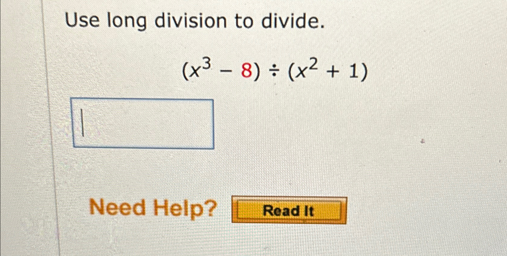 Use long division to divide.(x3-8)÷(x2+1)Need Help? | Chegg.com