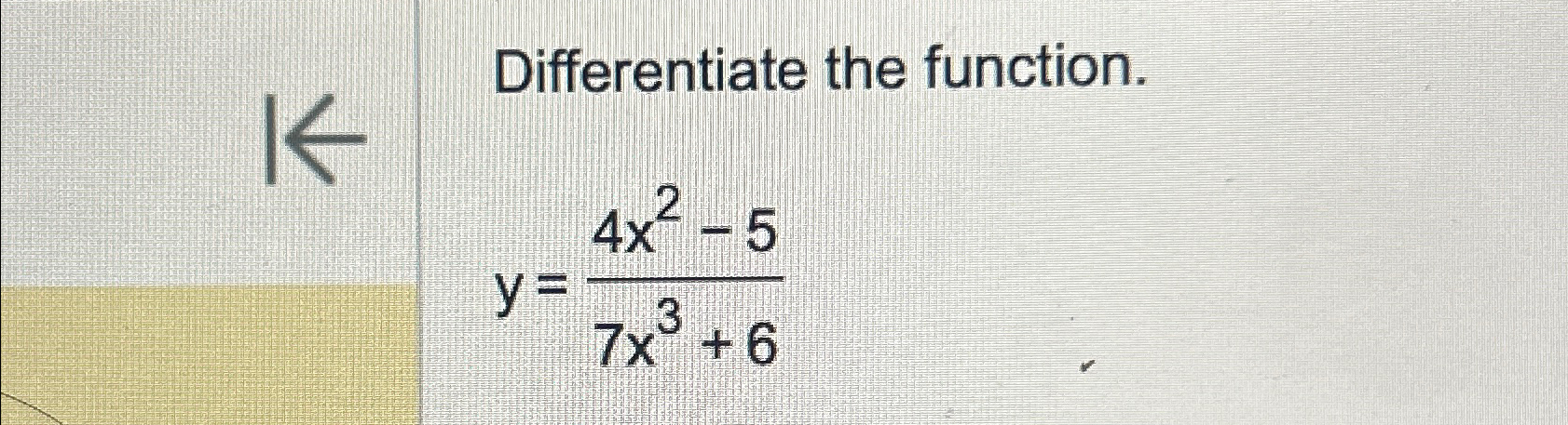 Solved Differentiate the function.y=4x2-57x3+6 | Chegg.com