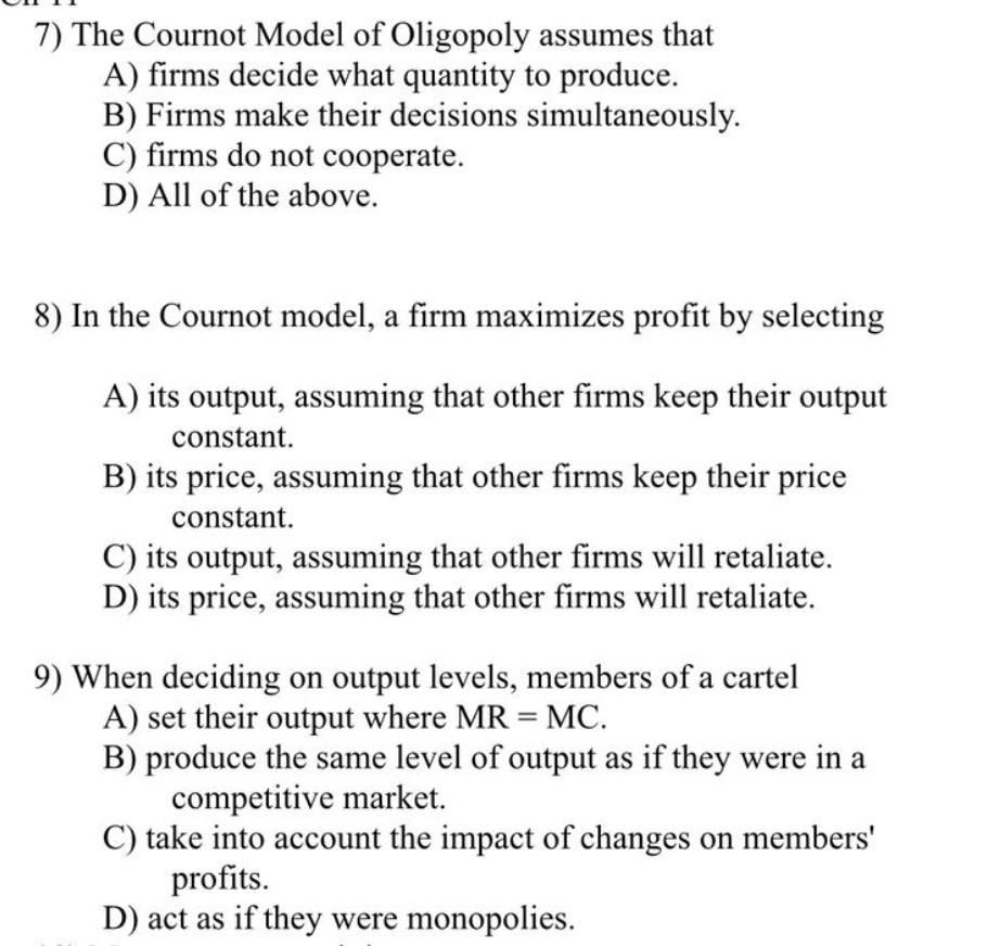 Solved 7) The Cournot Model of Oligopoly assumes that A) | Chegg.com