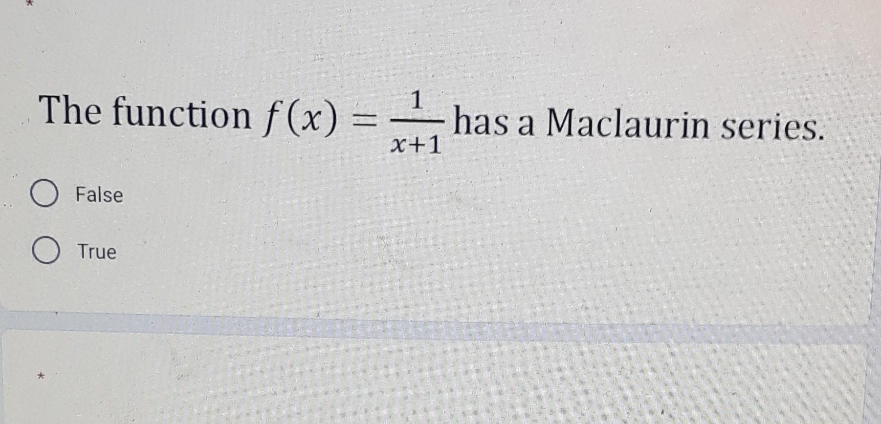 Solved The function f(x) 1 has a Maclaurin series. a x+1 O | Chegg.com