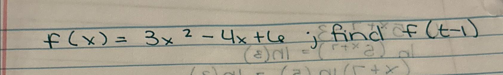 Solved f(x)=3x2-4x+6; find f(t-1) | Chegg.com
