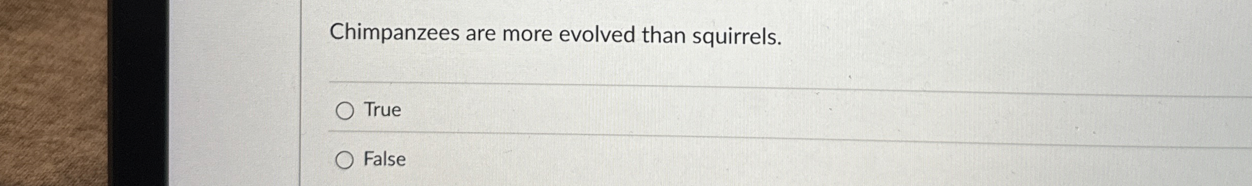Solved Chimpanzees are more evolved than squirrels. | Chegg.com
