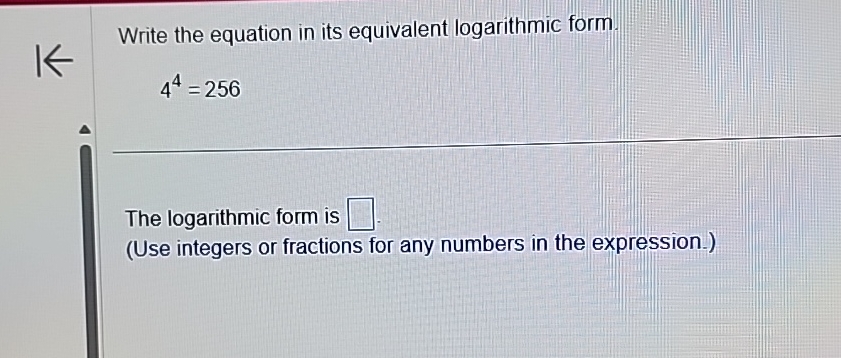 Solved Write the equation in its equivalent logarithmic | Chegg.com
