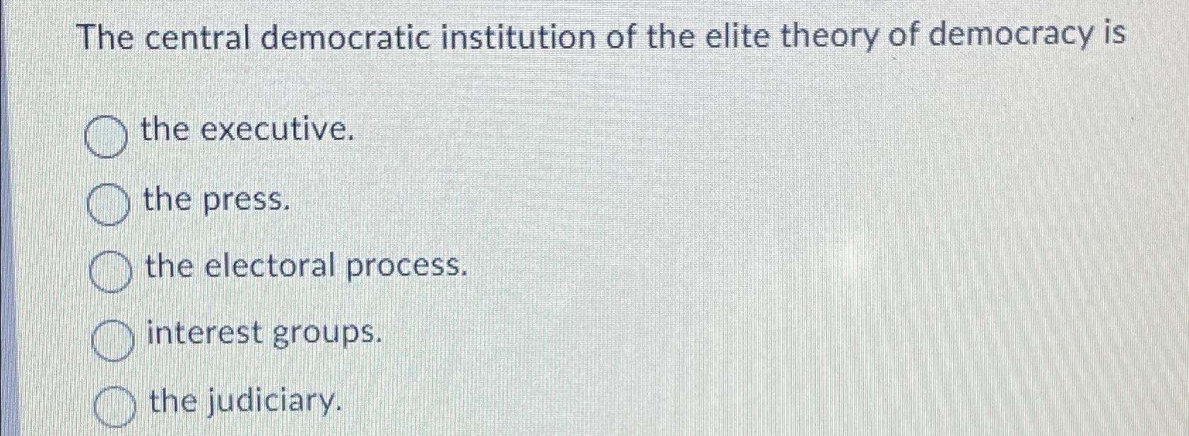 Solved The central democratic institution of the elite | Chegg.com