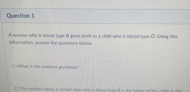Solved Question 1A woman who is blood type B gives birth to | Chegg.com