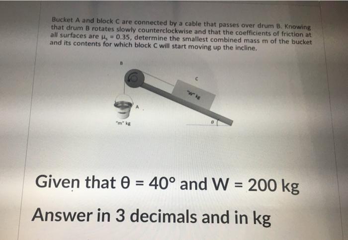 Solved Bucket A and block C are connected by a cable that | Chegg.com