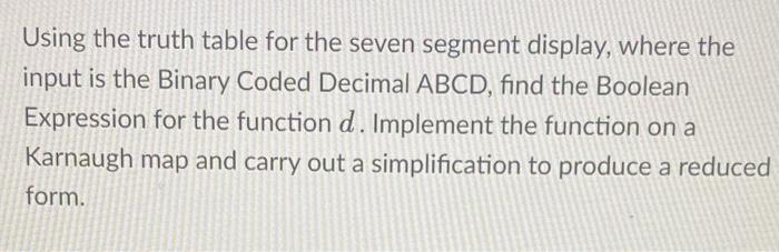 Solved Using the truth table for the seven segment display, | Chegg.com
