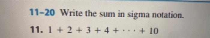 Solved 11-20 Write the sum in sigma notation. 11. | Chegg.com