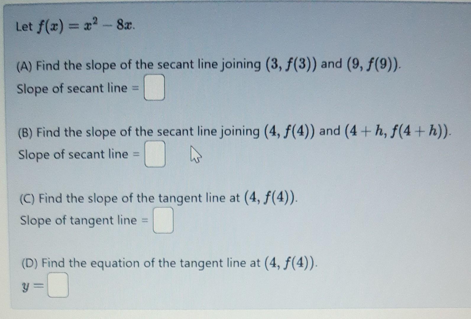 Solved Let f(x)=x2−8x. (A) Find the slope of the secant line | Chegg.com