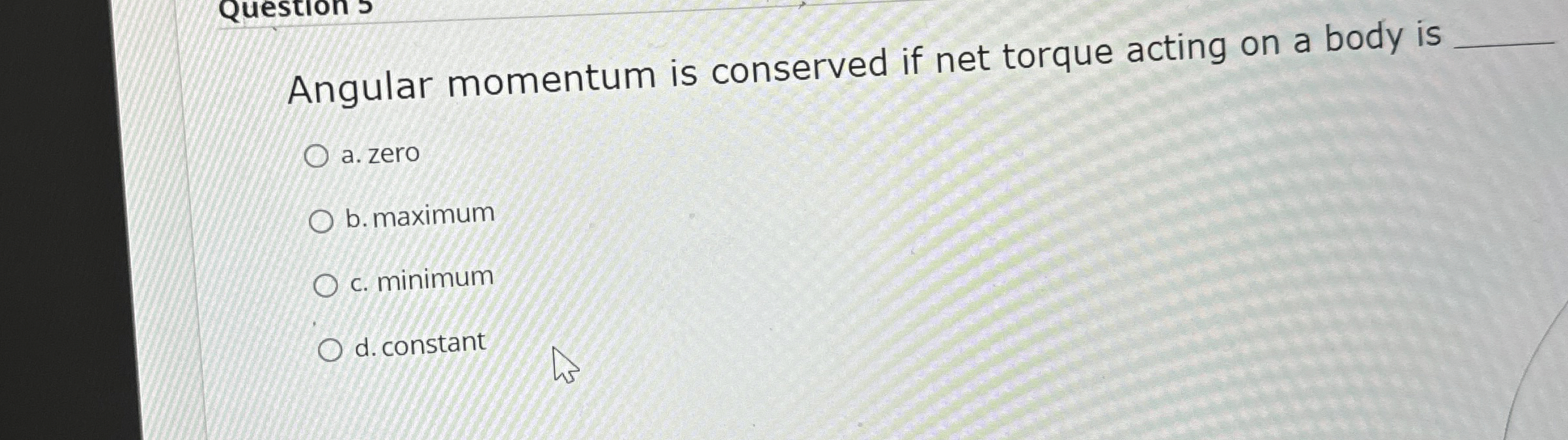 Solved Angular momentum is conserved if net torque acting on | Chegg.com