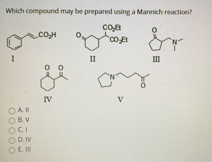 Solved Which compound may be prepared using a Mannich | Chegg.com