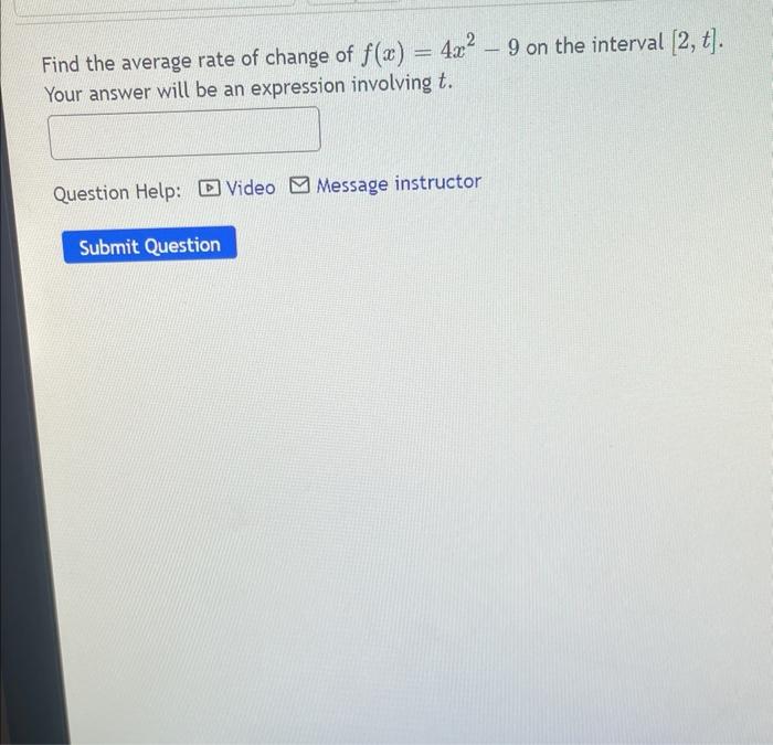 Solved Find the average rate of change of f(x)=4x2−9 on the | Chegg.com