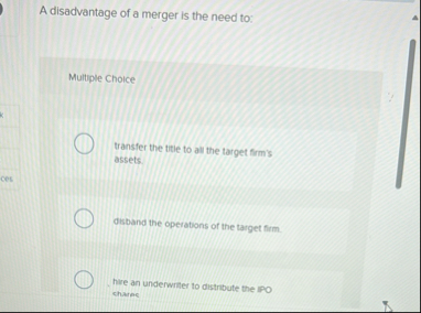 Solved A disadvantage of a merger is the need to:Multiple | Chegg.com