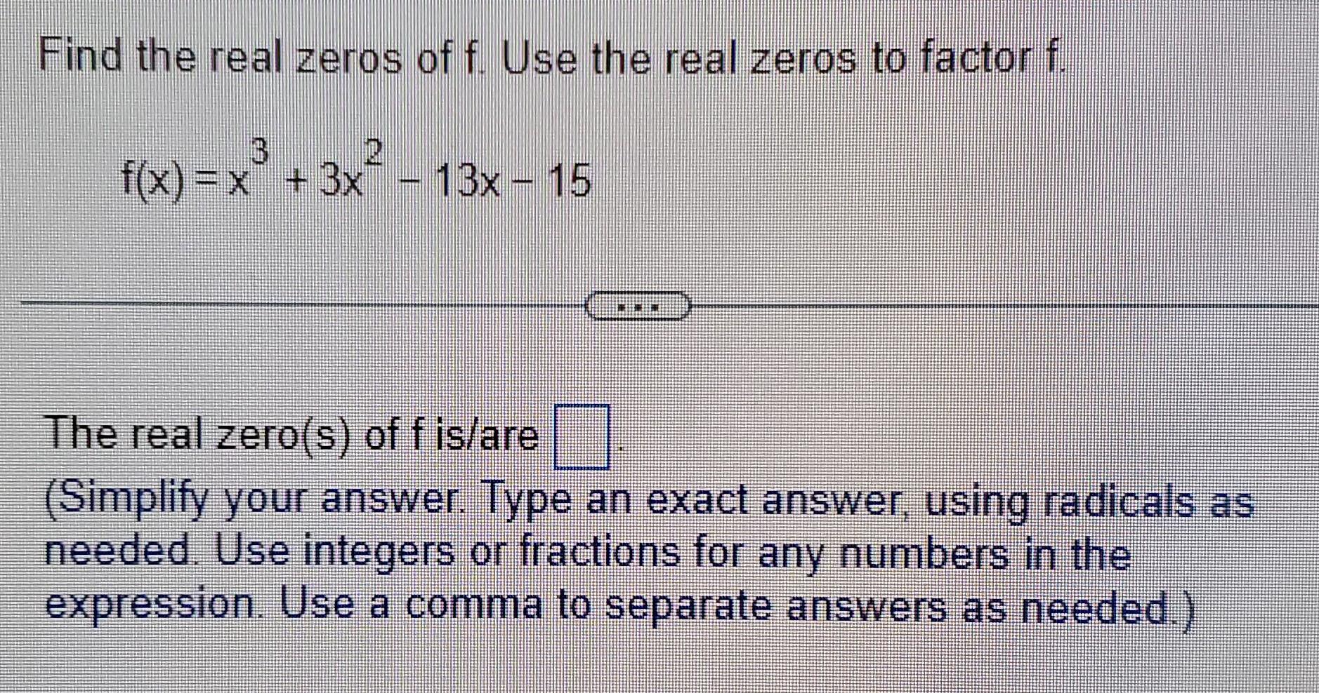 Solved Find the real zeros of f. Use the real zeros to | Chegg.com