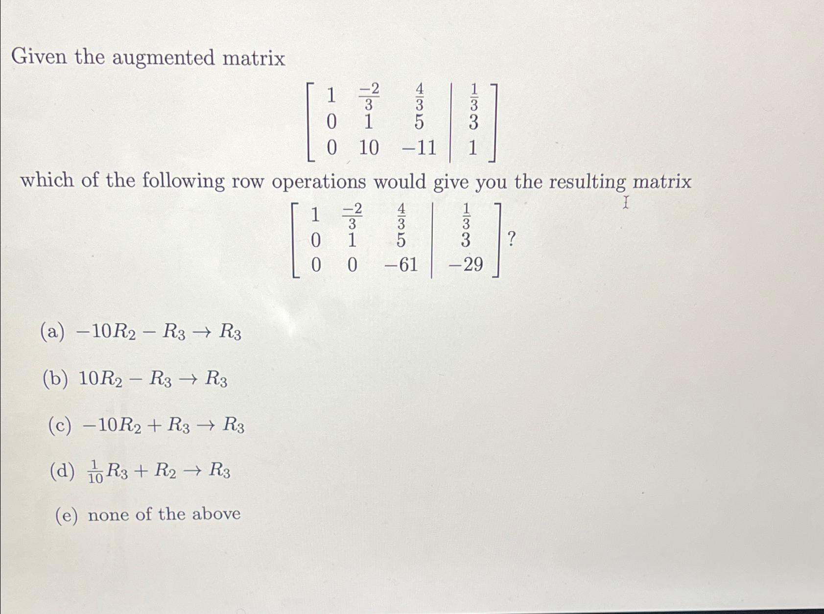 Solved Given the augmented matrix[1-2343130153010-111]which | Chegg.com
