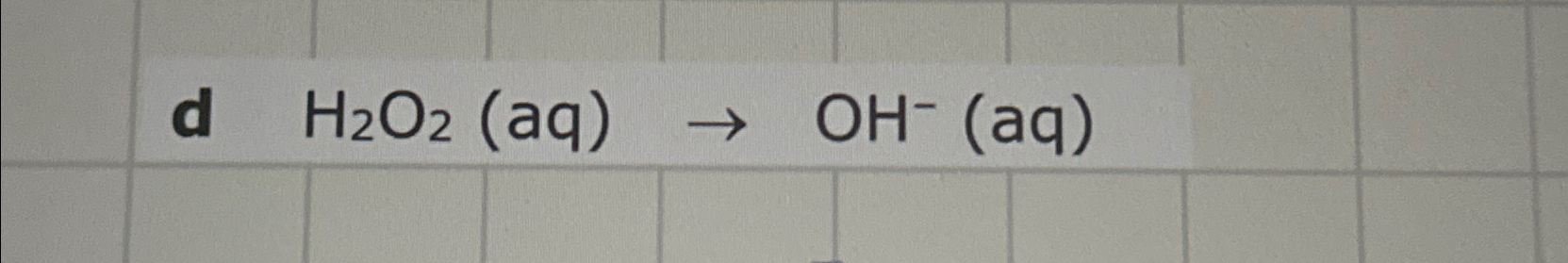 Solved H2O2(aq)→OH-(aq)Balance the half equation | Chegg.com