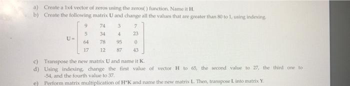 Solved a) Create a 1x4 vector of zeros using the zeros() | Chegg.com