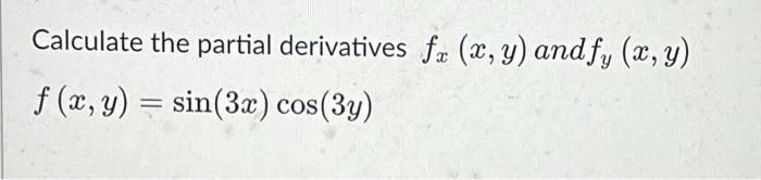 Solved Calculate the partial derivatives fx(x,y) and fy(x,y) | Chegg.com