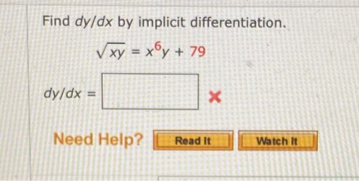 Solved Find dy/dx by implicit differentiation. √xy = xy + 79 | Chegg.com