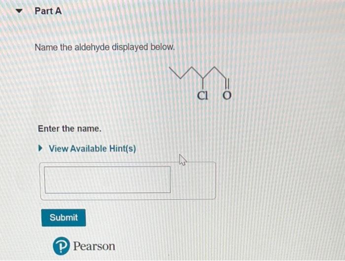 Solved Name the aldehyde displayed below. Enter the name. | Chegg.com
