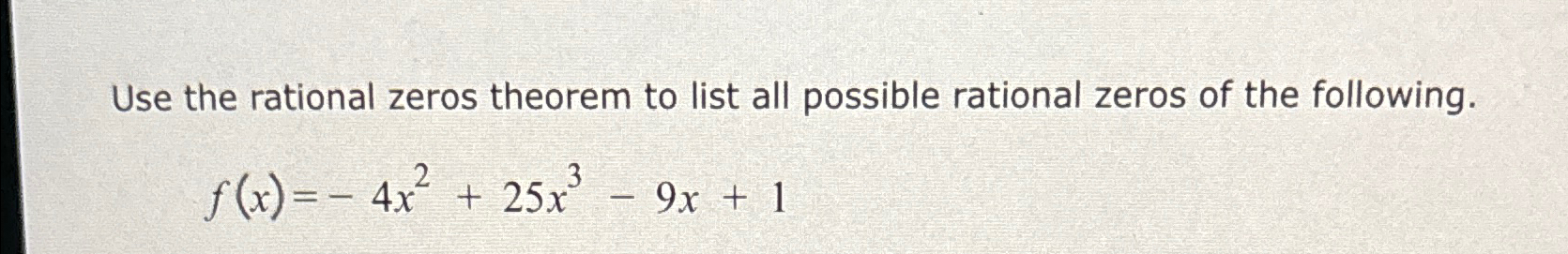 Solved Use the rational zeros theorem to list all possible | Chegg.com