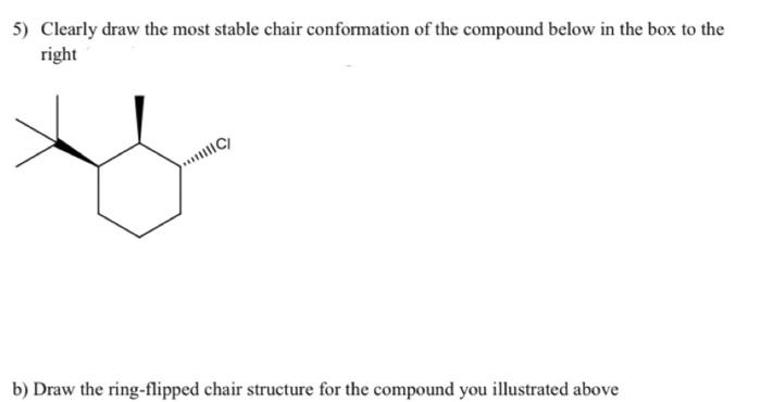 Solved 5) Clearly draw the most stable chair conformation of | Chegg.com