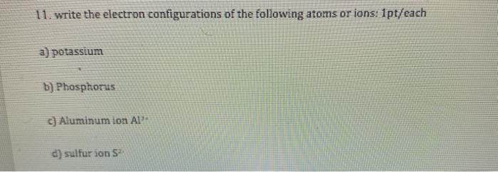 Solved 11 write the electron configurations of the following | Chegg.com