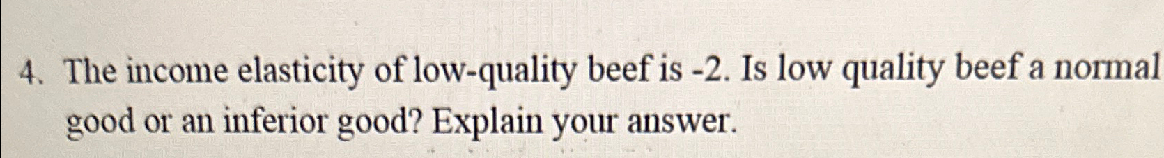 Solved The income elasticity of low-quality beef is -2 . ﻿Is | Chegg.com
