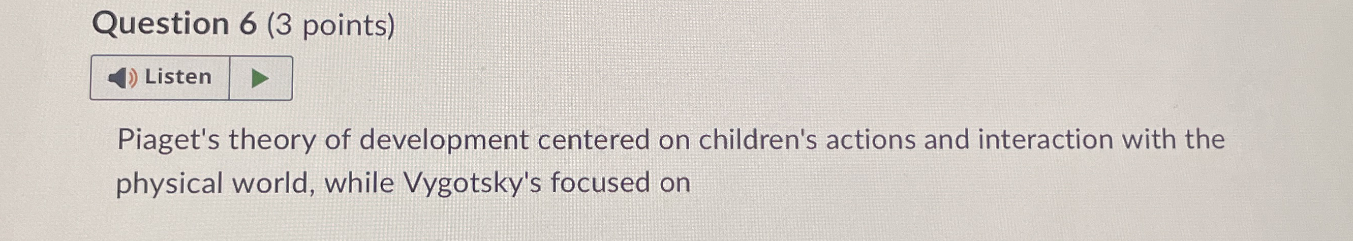Solved Question 6 (3 points)Piaget's theory of development | Chegg.com Solved Question 6 (3 points)Piaget's theory of development | Chegg.com