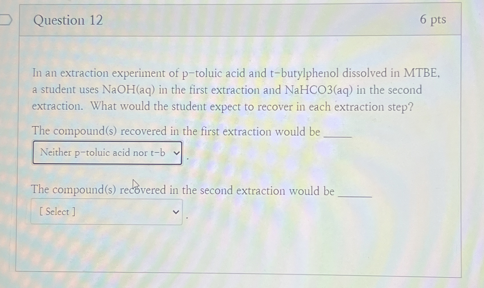 Solved Question 12In an extraction experiment of p -toluic | Chegg.com