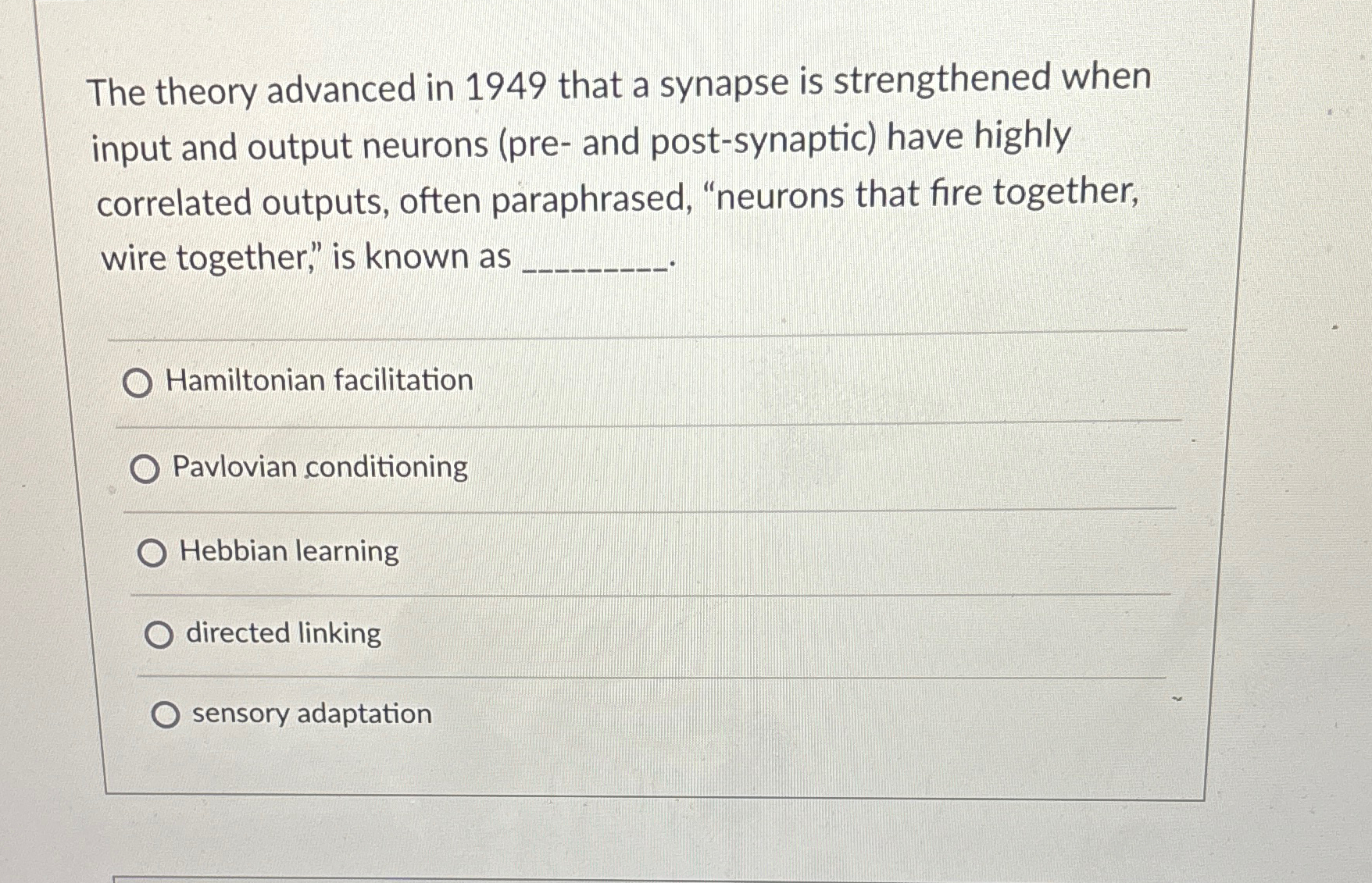 Solved The theory advanced in 1949 ﻿that a synapse is | Chegg.com