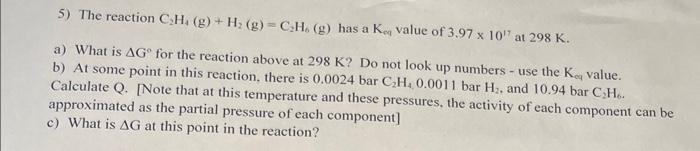 Solved 5) The reaction C2H4( g)+H2( g)=C2H6( g) has a Ke9 | Chegg.com