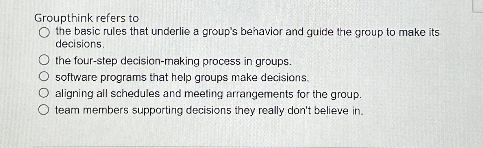 Solved Groupthink refers to the basic rules that underlie a | Chegg.com