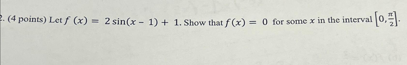 Solved Let f(x)=2sin(x-1)+1. ﻿Show that f(x)=0 ﻿for some x | Chegg.com