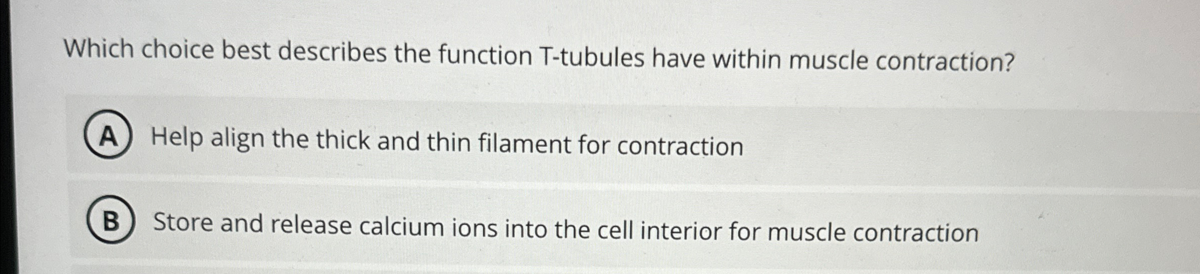 Solved Which choice best describes the function T-tubules | Chegg.com