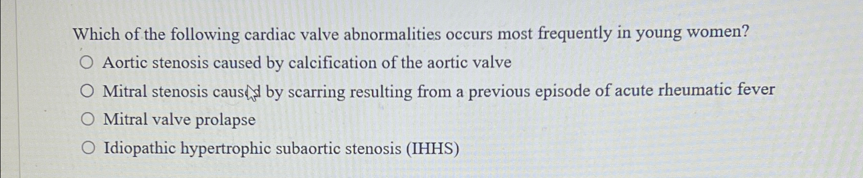 Solved Which of the following cardiac valve abnormalities | Chegg.com