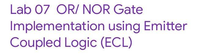 Solved Lab 07 OR/ NOR Gate Implementation using Emitter | Chegg.com