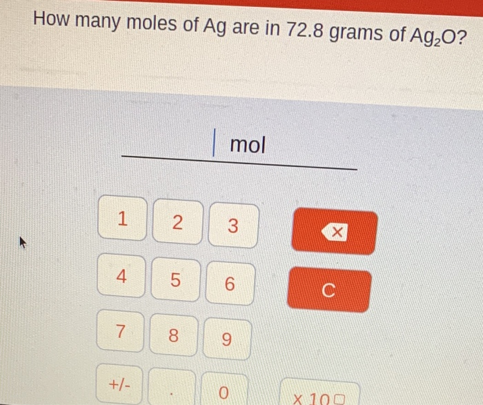 Solved How many moles of Ag are in 72.8 grams of Ag 2 O | Chegg.com