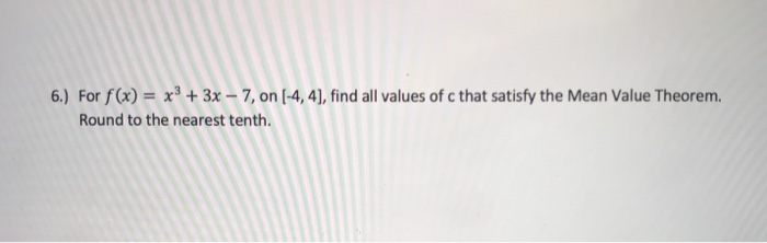 Solved 6.) For f(x) = x + 3x - 7, on (-4,4), find all values | Chegg.com