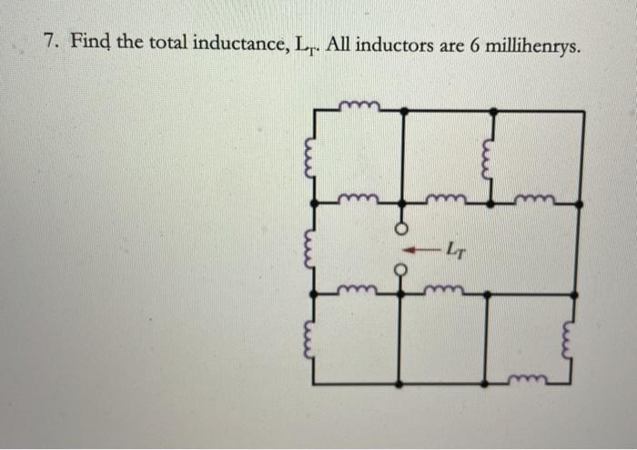 Solved 7. Find the total inductance, L. All inductors are 6 | Chegg.com