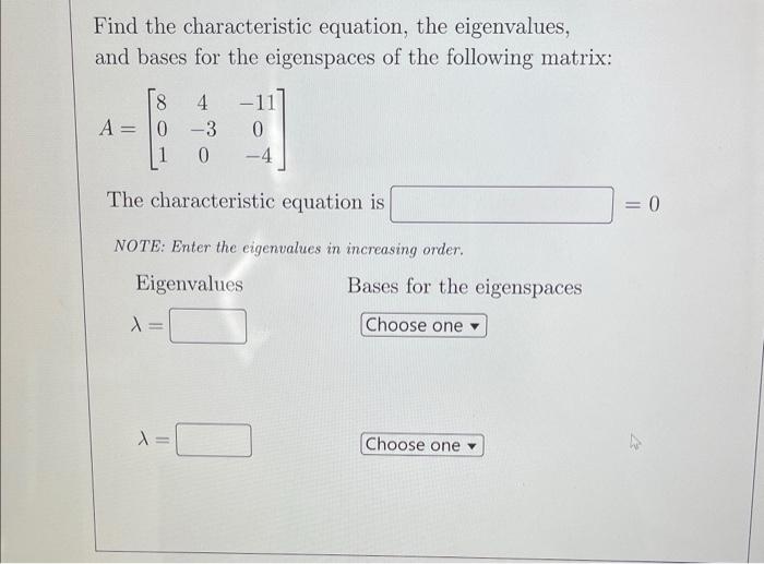 Solved Find the characteristic equation, the eigenvalues, | Chegg.com