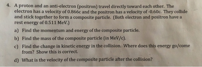 Solved 4. A proton and an anti-electron (positron) travel | Chegg.com