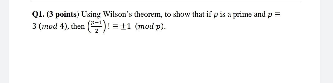 Solved Q1. (3 points) Using Wilson's theorem, to show that | Chegg.com