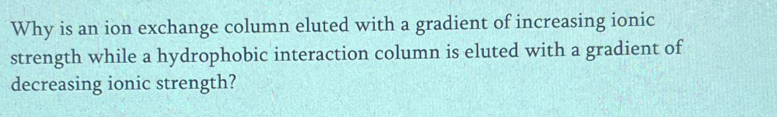 Solved Why is an ion exchange column eluted with a gradient | Chegg.com